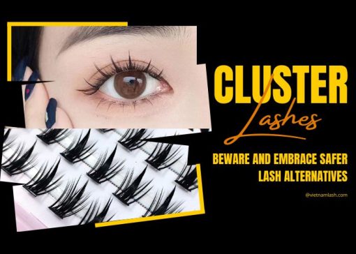 Cluster Lashes: Beware and Embrace Safer Lash Alternatives!