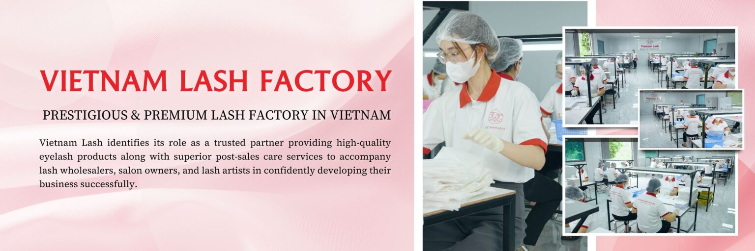 Vietnam Lash - Top #1 reliable eyelash factory in Vietnam!