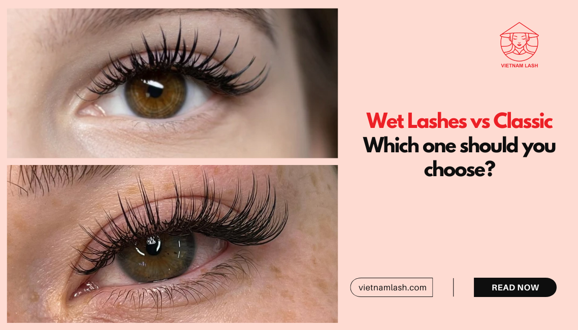 Wet Lashes vs Classic: Which one should you choose?